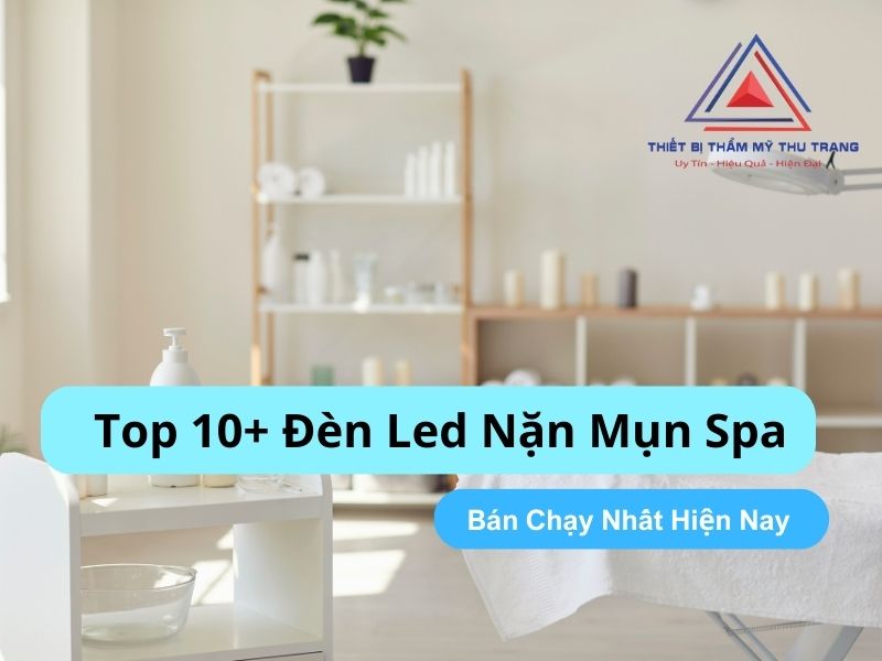 Top 10+ Các Loại đèn Led Spa, Đèn Nặn Mụn Spa Hiện Nay